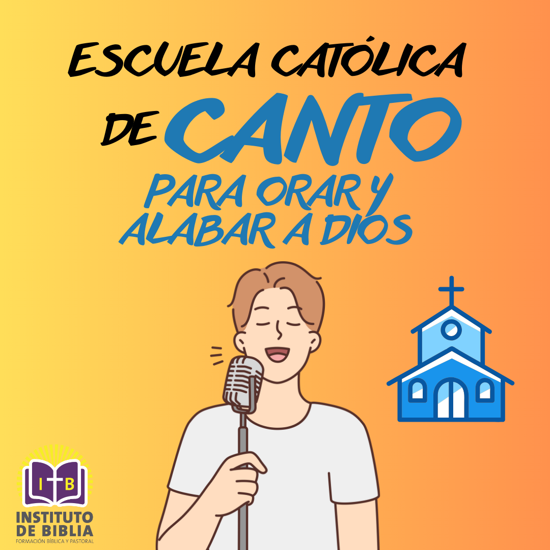 Instituto de Biblia | ESCUELA CATÓLICA DE CANTO para Orar y Alabar a Dios