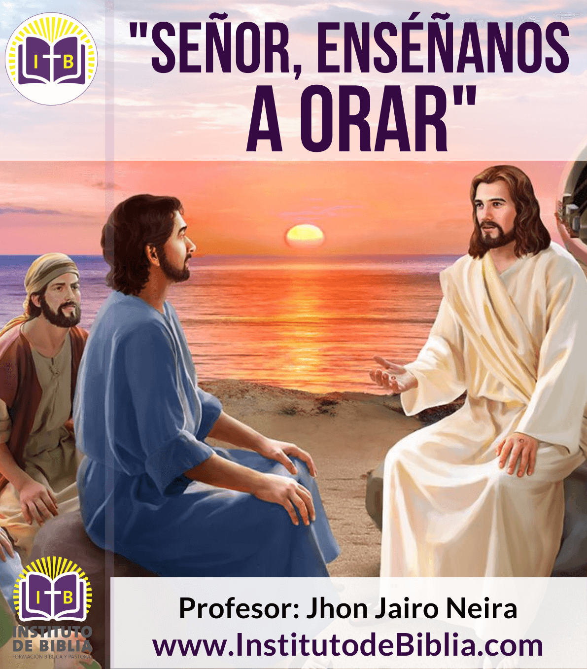 Instituto de Biblia | Curso Señor, enséñanos a Orar